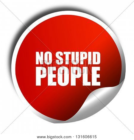 No Stupid People, 3D Image & Photo (Free Trial) | Bigstock