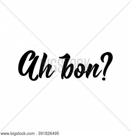 Ah Bon. French Vector & Photo (Free Trial) | Bigstock