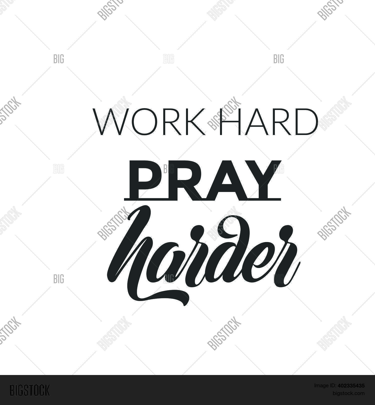 Work Hard Pray Harder Vector & Photo (Free Trial) | Bigstock