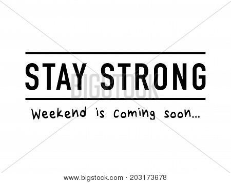The Weekend Is Coming Soon
