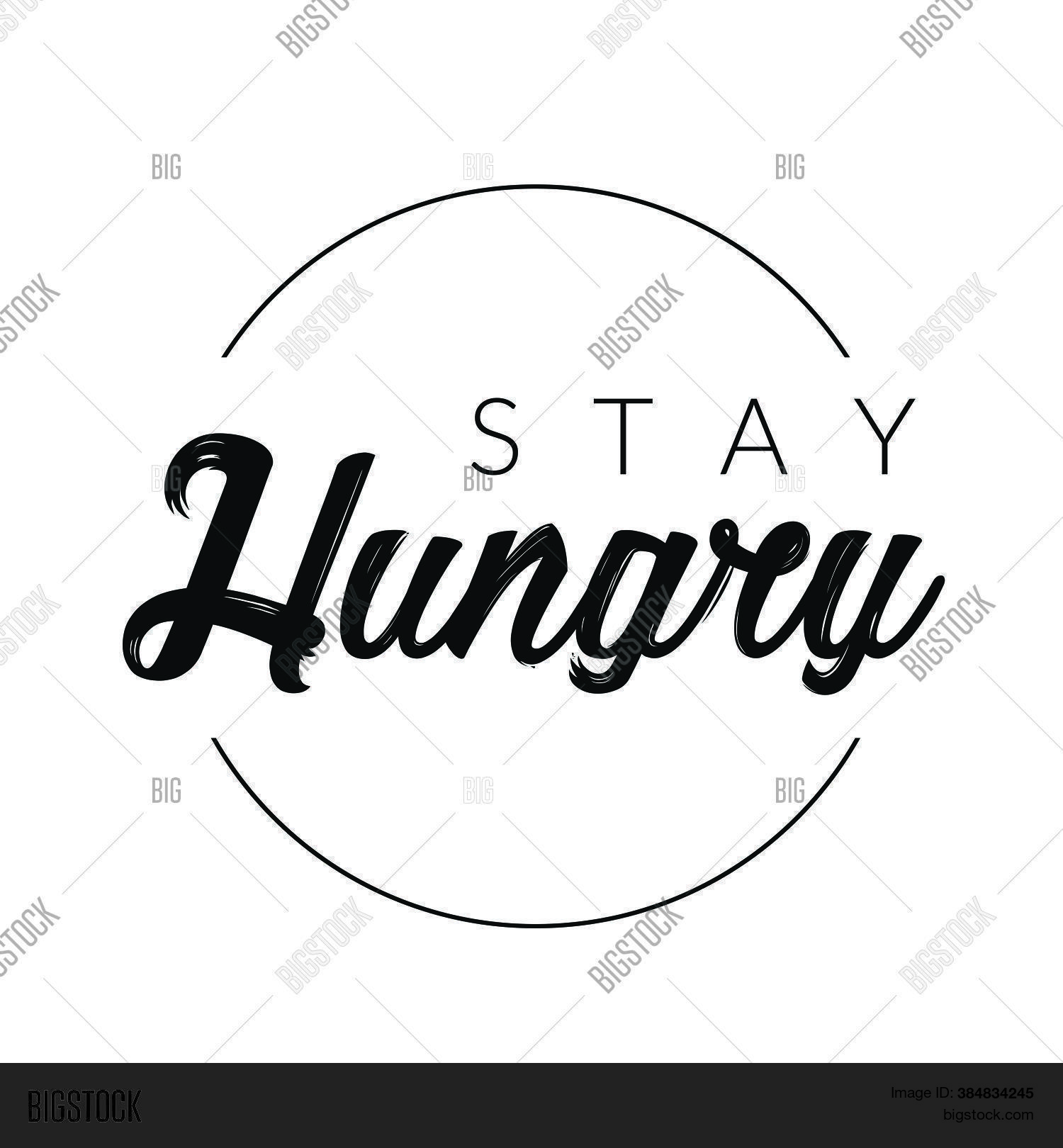Stay Hungry, Positive Vector & Photo (Free Trial) | Bigstock