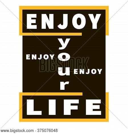Enjoy Your Life - Vector & Photo (Free Trial) | Bigstock