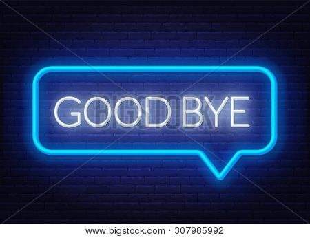 Neon Sign Good Bye Vector & Photo (Free Trial) | Bigstock
