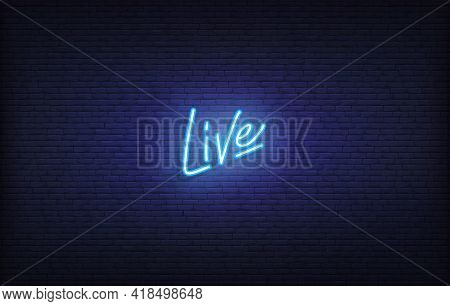 Live Neon Sign. Vector & Photo (Free Trial) | Bigstock