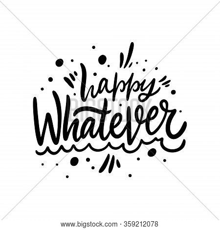 Happy Whatever Phrase Vector & Photo (Free Trial) | Bigstock