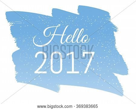 Hello 2017 Hand Written Brush Lettering Inscription Isolated On Blue Backfground In Frozen Snow ...